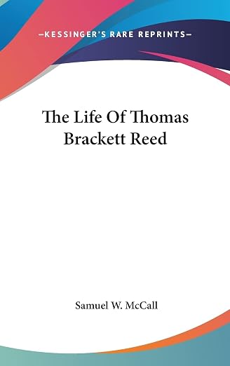 The Life Of Thomas Brackett Reed : McCall, Samuel W: Amazon.co.za: Books