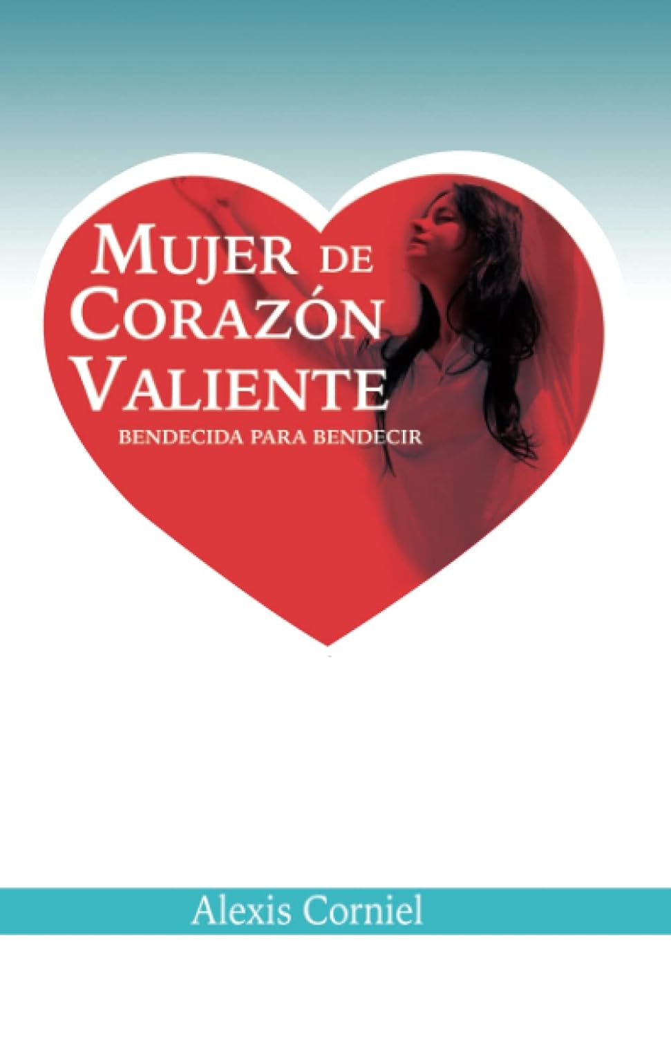 Mujer de Corazón Valiente: Bendecida para bendecir (Spanish Edition ...