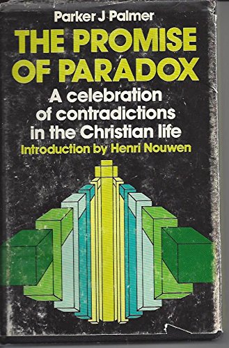 The Promise of Paradox: A Celebration of Contradictions in the ...