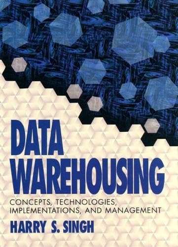 Data Warehousing: Concepts, Technologies, Implementations, and ...