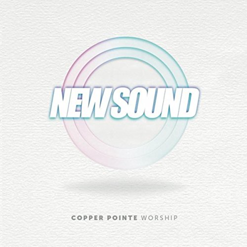 New Sound : Copper Pointe Worship: Amazon.es: Digital Music