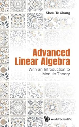 Buy Advanced Linear Algebra: With an Introduction to Module Theory Book ...