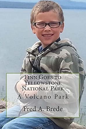 Finn Goes to Yellowstone National Park: A Volcano Park (Finn Goes to ...