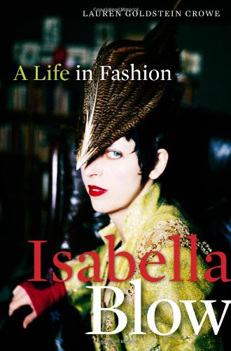 Isabella Blow: A Life in Fashion: Lauren Goldstein Crowe: 9780704372191 ...