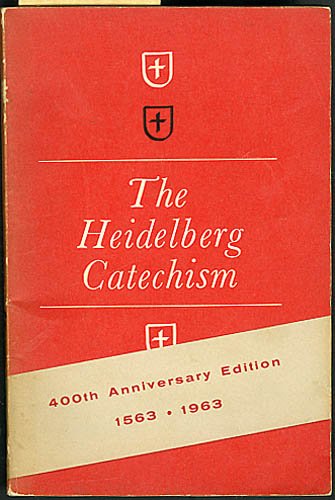 The Heidelberg Catechism with Commentary - 400th Anniversary Edition ...