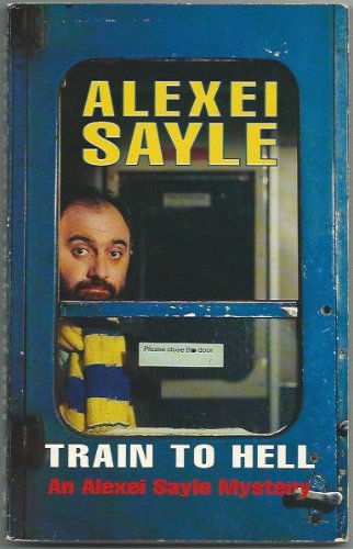 Train to Hell: Sayle, Alexei: 9780749308018: Amazon.com: Books