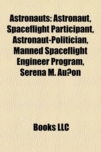 Amazon.co.jp: Astronauts: Astronaut, Spaceflight Participant, Astronaut-Politician, Manned ...