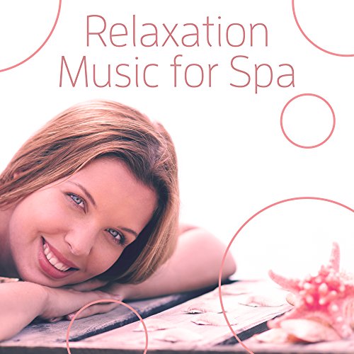 Relaxation Music for Spa – Calming Music for Massage, Spa Lounge Music ...