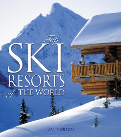 Top Ski Resorts of the World: Wilson, Arnie: 9781859747179: Amazon.com ...