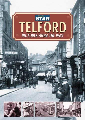 Telford - Pictures from the Past: Shropshire Star: 9781859833292 ...