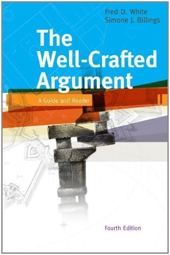 The Well-Crafted Argument 4th (fourth) Edition by White, Fred D ...