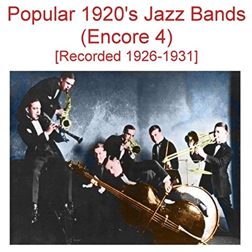 Play Popular 1920's Jazz Bands (Encore 4) [Recorded 1926-1931] by ...