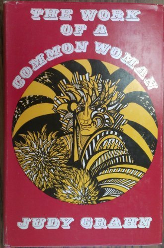 The work of a common woman: The collected poetry of Judy Grahn, 1964 ...