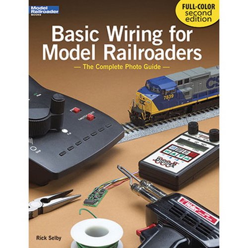 Basic Wiring for Model Railroaders 2nd Edition: Rick Selby ...