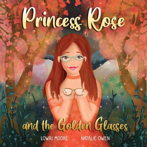Princess Rose and the Golden Glasses: Amazon.co.uk: Moore, Lowri, Owen ...