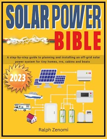 Solar Power Bible: A step-by-step guide to planning and installing an ...