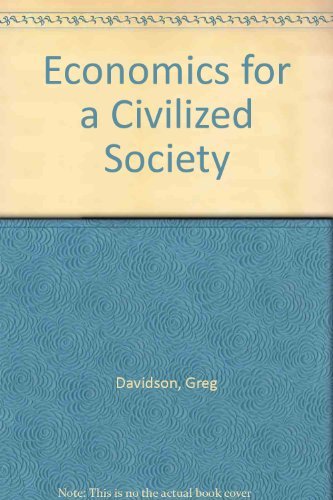 Economics for a Civilized Society: Davidson, Greg, Davidson, Paul ...