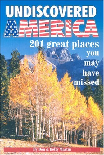 Undiscovered America: 250 Great Places You Might Have Missed: Martin ...