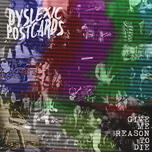 Play Give Me Reason To Die by Dyslexic Postcards on Amazon Music