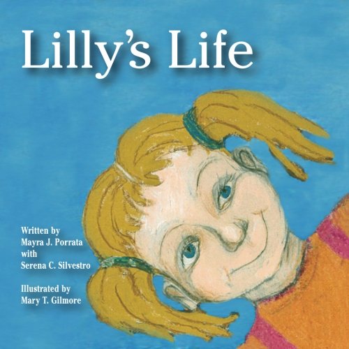 Lilly's Life: Mayra J. Porrata,Serena Silvestro,Mary T. Gilmore,Mayra J ...