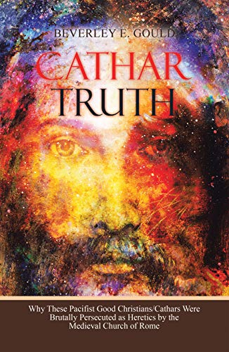 Amazon.com: Cathar Truth: Why These Pacifist Good Christians/Cathars ...