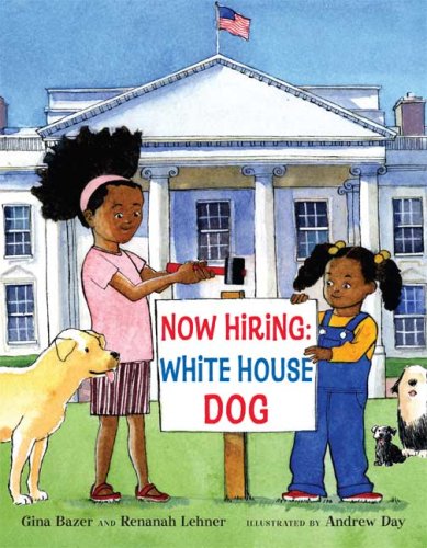 Now Hiring: White House Dog: Bazer, Gina, Lehner, Renanah, Day, Andrew ...