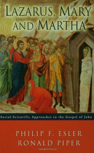 Lazarus, Mary and Martha: Social-Scientific Approaches to the Gospel of ...