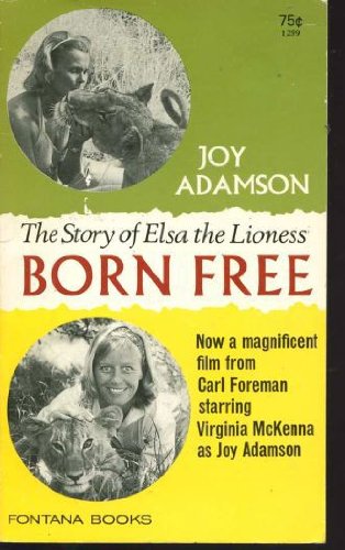 The Story of Elsa the Lioness Born Free A Lioness of Two Worlds ...