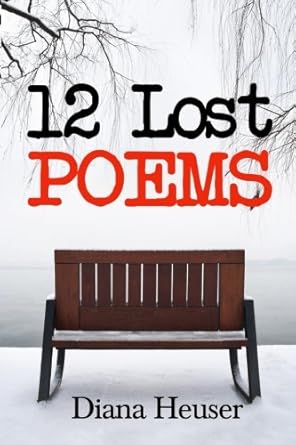 12 Lost Poems: Heuser, Diana: 9781500497897: Amazon.com: Books