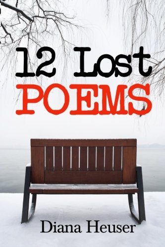 12 Lost Poems: Heuser, Diana: 9781500497897: Amazon.com: Books