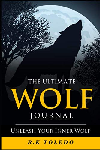 The Ultimate Wolf Journal: Unleash Your Inner Wolf: Toledo, B.K ...