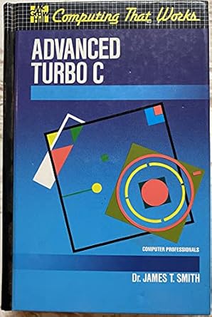 Advanced Programming and Applications in Turbo C. (Computing that works ...