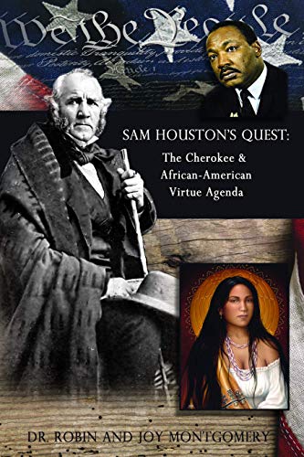 Sam Houston’s Quest: The Cherokee & African-American Virtue Agenda ...
