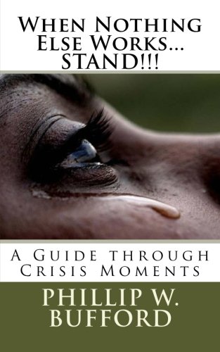 When Nothing Else Works . . .STAND!!! : Bufford, Phillip W.: Amazon.ca ...