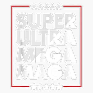 Amazon.com: Super Ultra Mega MAGA Bumper Sticker Vinyl Decal 5 ...