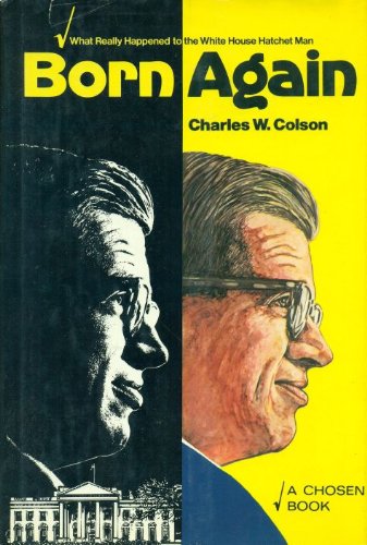 Born Again : What Really Happened to the White House Hatchet Man ...