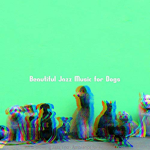 Amazon Music UnlimitedでBeautiful Jazz Music for DogsのMind-blowing Jazz ...