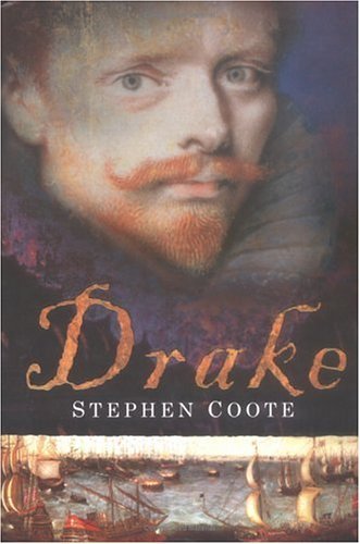Drake : The Life and Legend of an Elizabethan Hero: Stephen Coote ...