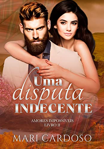 Uma Disputa Indecente (Amores Impossíveis Livro 2) eBook : Cardoso ...