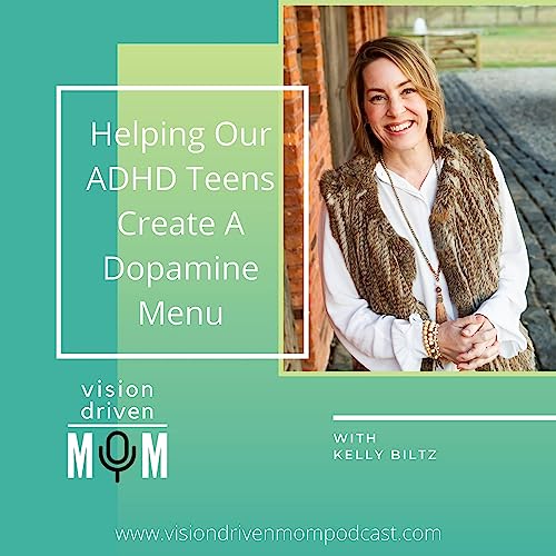 Helping Our ADHD Teens Create A Dopamine Menu With Kelly Biltz Vision helping-our-adhd-teens-create-a-dopamine-menu-with-kelly-biltz-vision