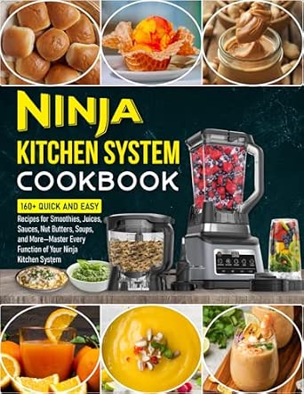 Ninja Kitchen System Cookbook: 160+ Quick and Easy Recipes for ...
