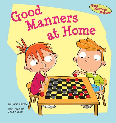 Good Manners at Home (Good Manners Matter!) : Marsico, Katie, Haslam ...