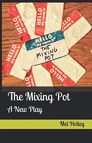Amazon.com: The Mixing Pot: A New Play: 9781676026242: Holley, Mel ...