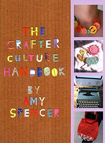 The Crafter Culture Handbook: Spencer, Amy: 9780714531281: Amazon.com ...