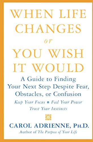 When Life Changes or You Wish It Would: A Guide to Finding Your Next ...
