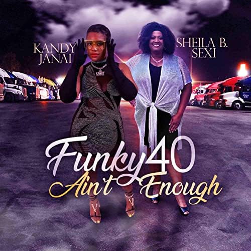 Play Funky Forty Ain't Enough by Sheila B.Sexi Jackson feat. Kandy Janai on Amazon Music Unlimited