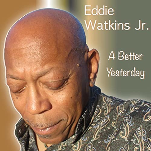 Play A Better Yesterday by Eddie Watkins, Jr. on Amazon Music Unlimited