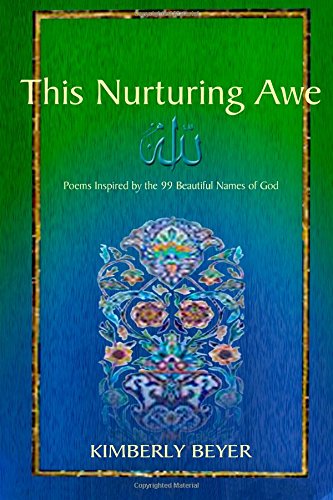 This Nurturing Awe: Poems Inspired by the 99 Beautiful Names of God ...
