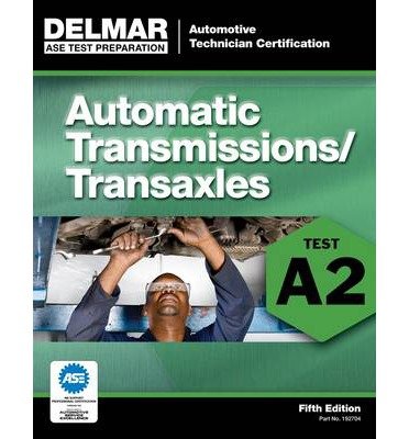 ASE Test Preparation - A2 Automatic Transmissions and Transaxles (ASE ...
