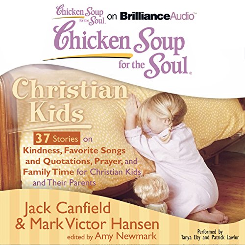 Chicken Soup for the Soul: Christian Kids - 37 Stories on Kindness ...